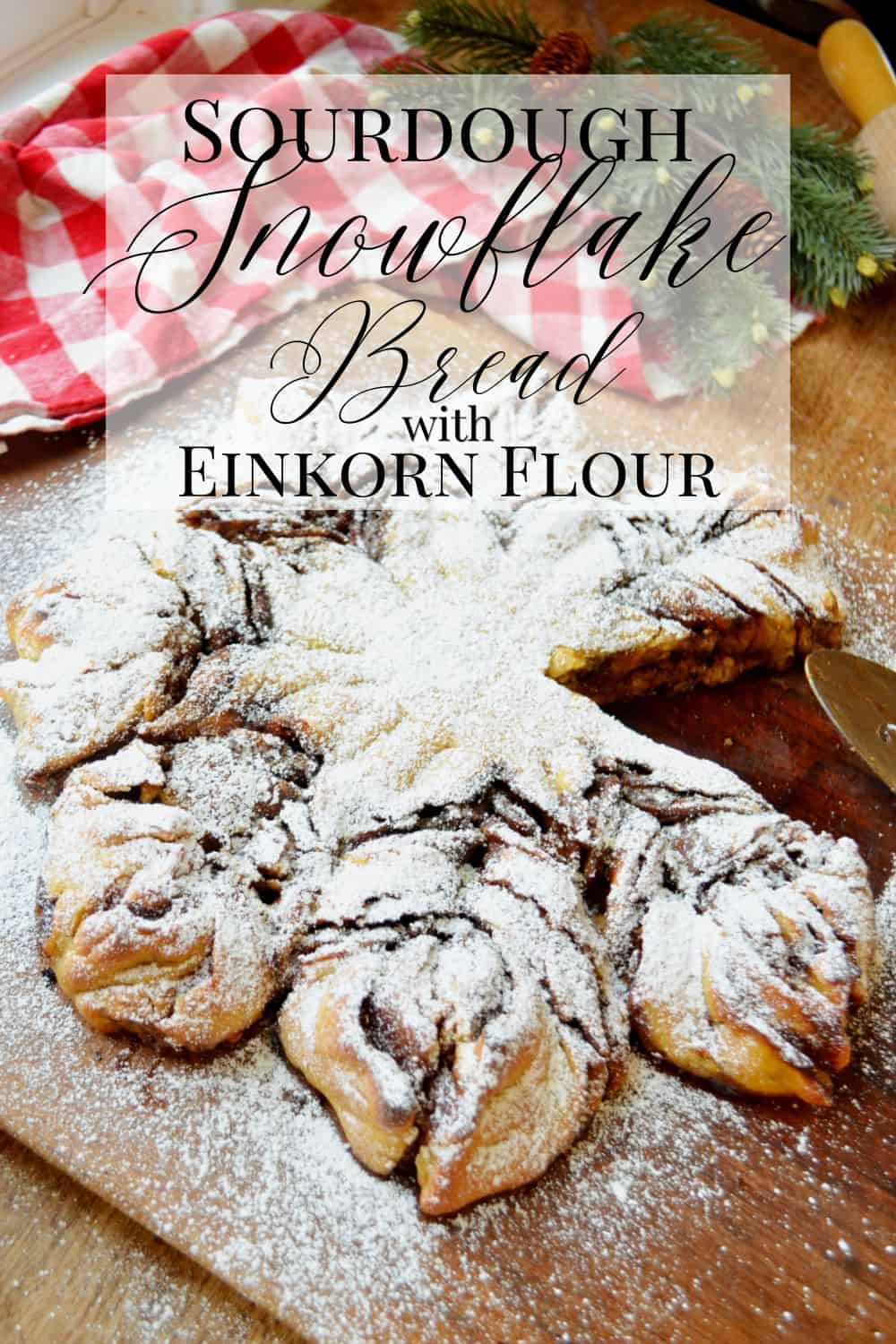 Sourdough Snowflake Bread Recipe Made with Einkorn Flour - Hilltop in ...